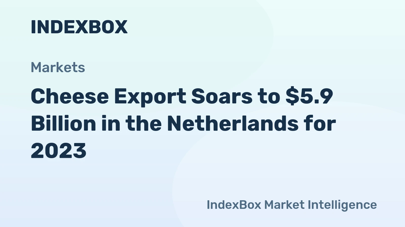 Cheese Export Soars to $5.9 Billion in the Netherlands for 2023