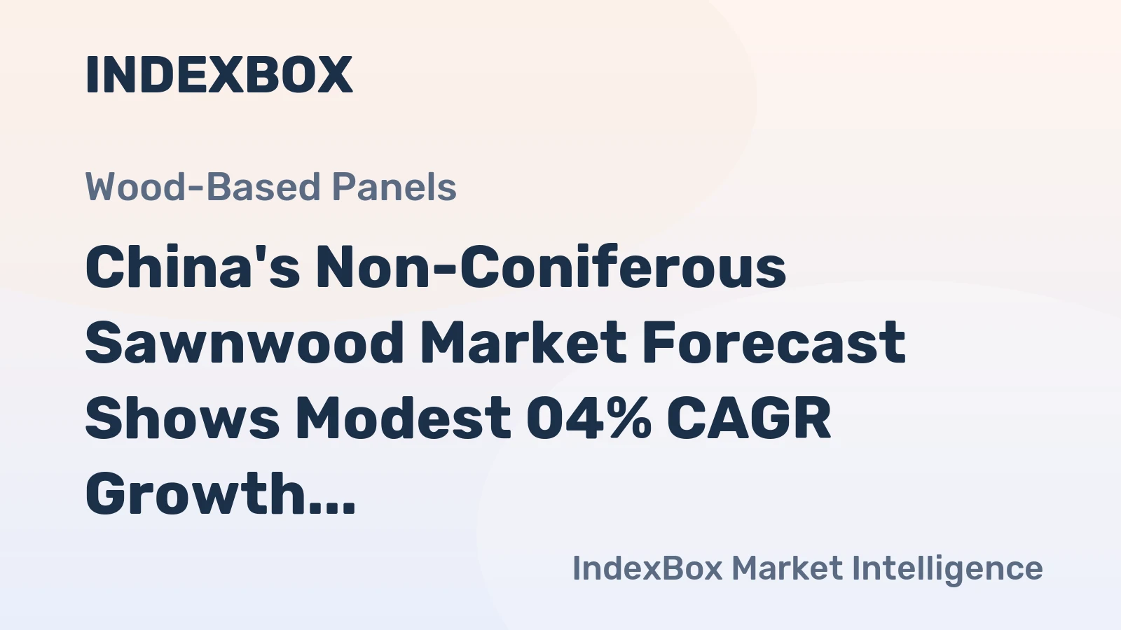 China's Non-Coniferous Sawnwood Market Forecast Shows Modest 04% CAGR Growth Through 2035