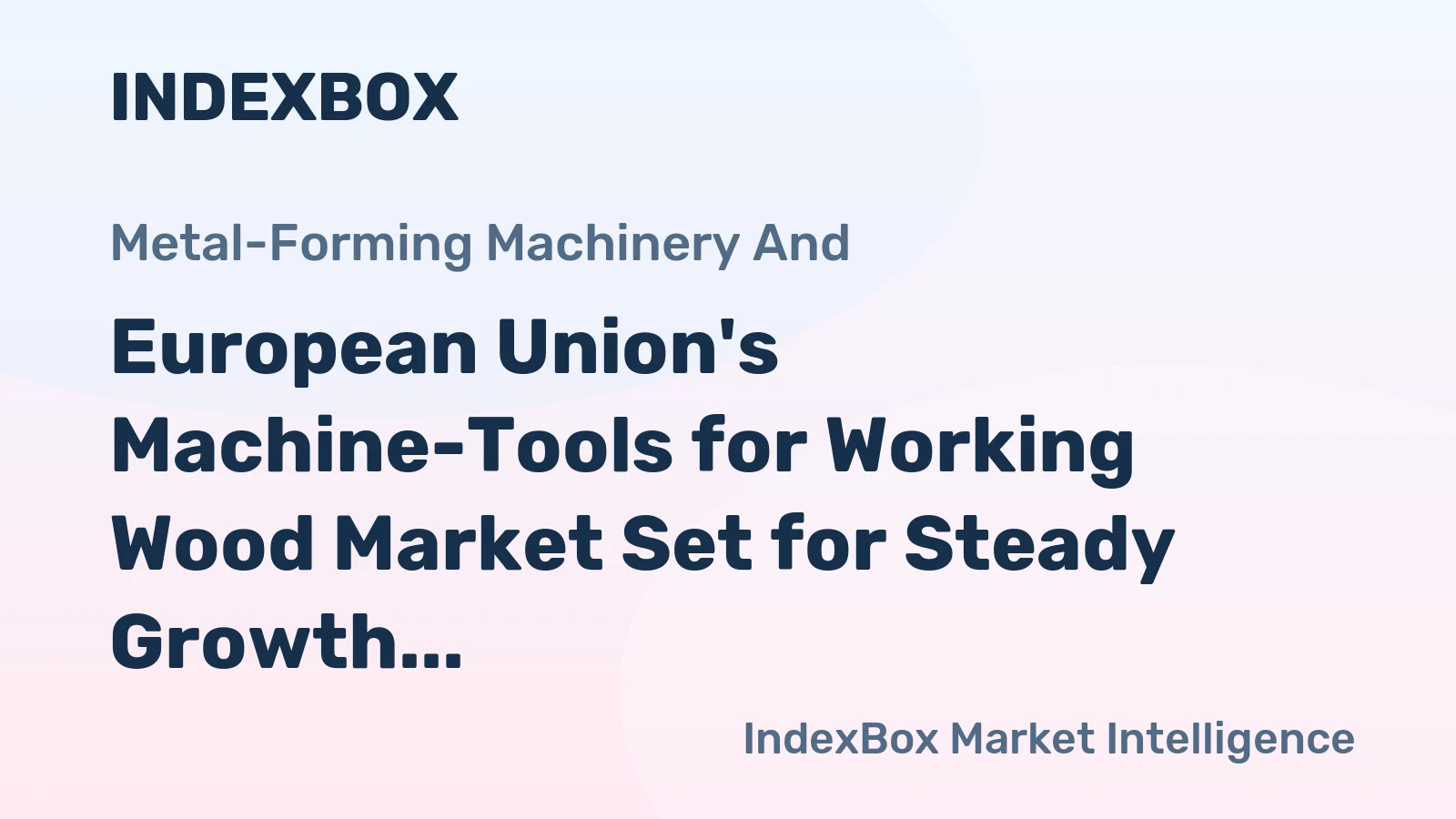 European Union's Machine-Tools for Working Wood Market Set for Steady Growth with a 1.5% CAGR in Volume