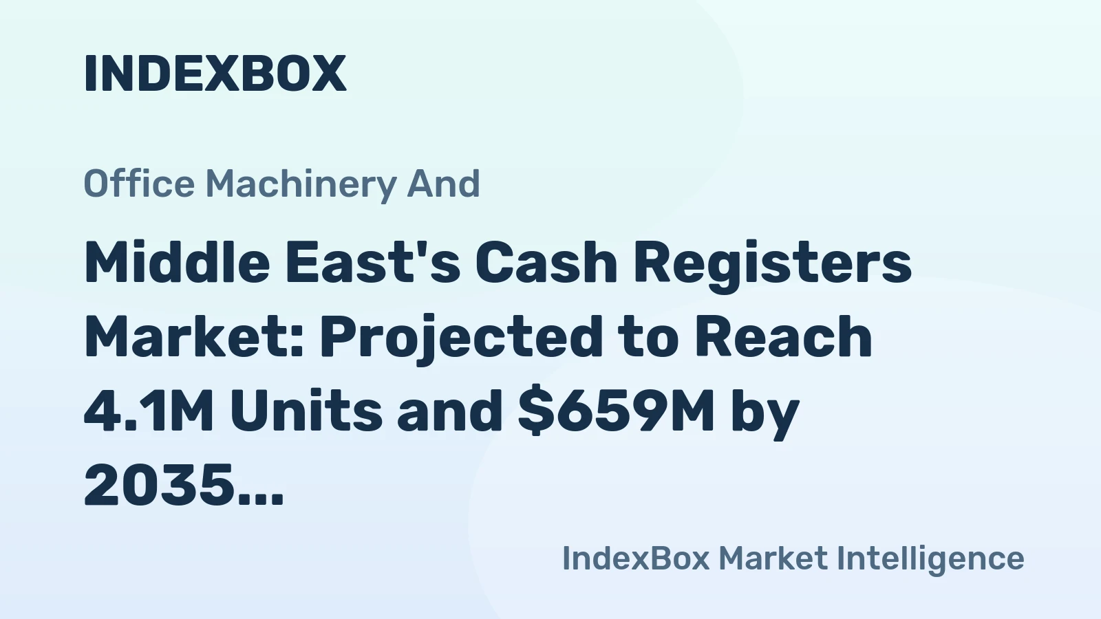 Middle East's Cash Registers Market: Projected to Reach 4.1M Units and $659M by 2035