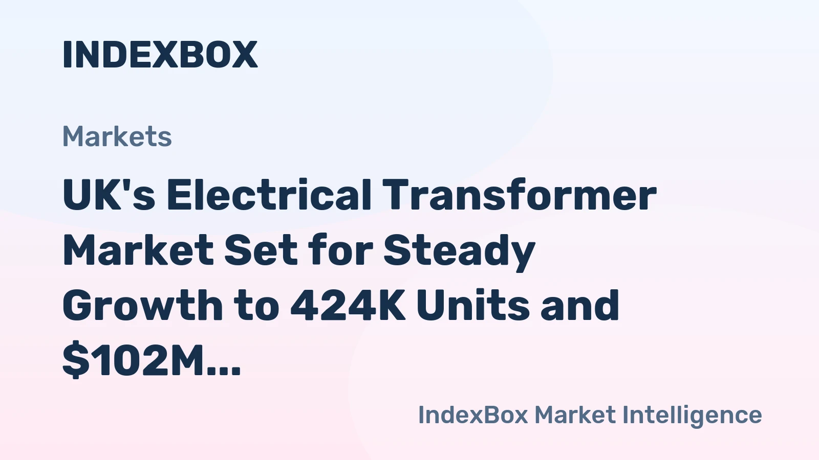 UK's Electrical Transformer Market Set for Steady Growth to 424K Units and $102M Value