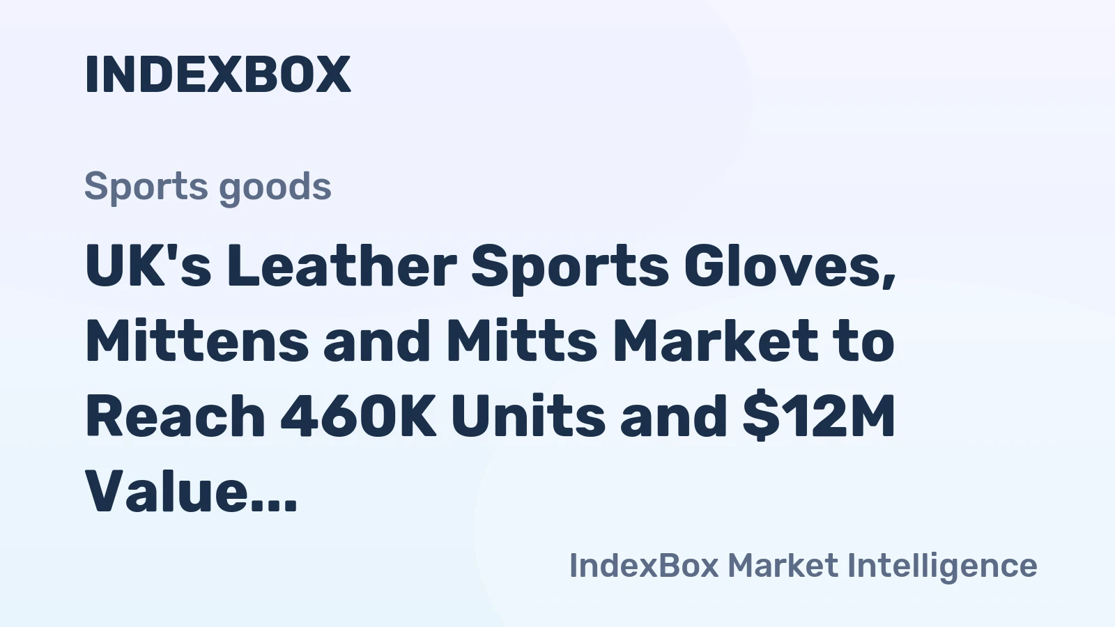 UK's Leather Sports Gloves, Mittens and Mitts Market to Reach 460K Units and $12M Value by 2035