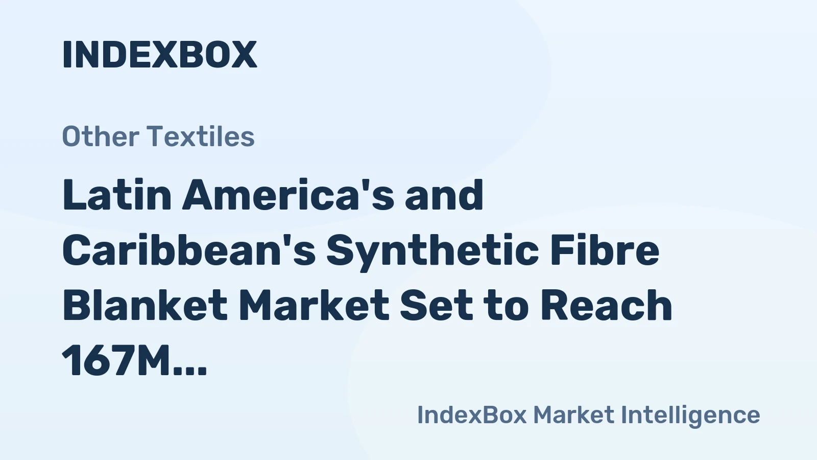 Latin America's and Caribbean's Synthetic Fibre Blanket Market Set to Reach 167M Units Valued at $1B by 2035