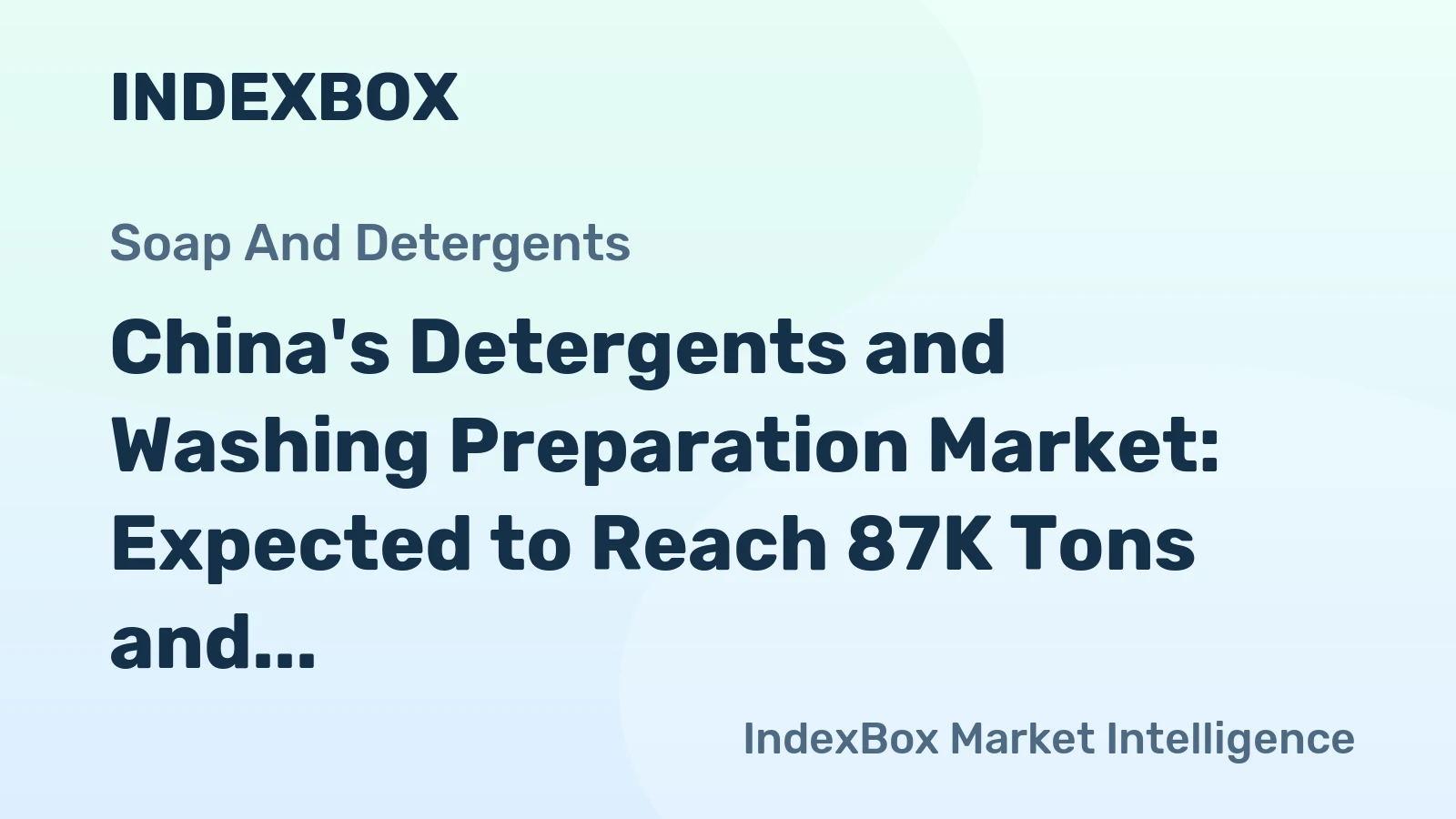 China's Detergents and Washing Preparation Market: Expected to Reach 87K Tons and $330M by 2035