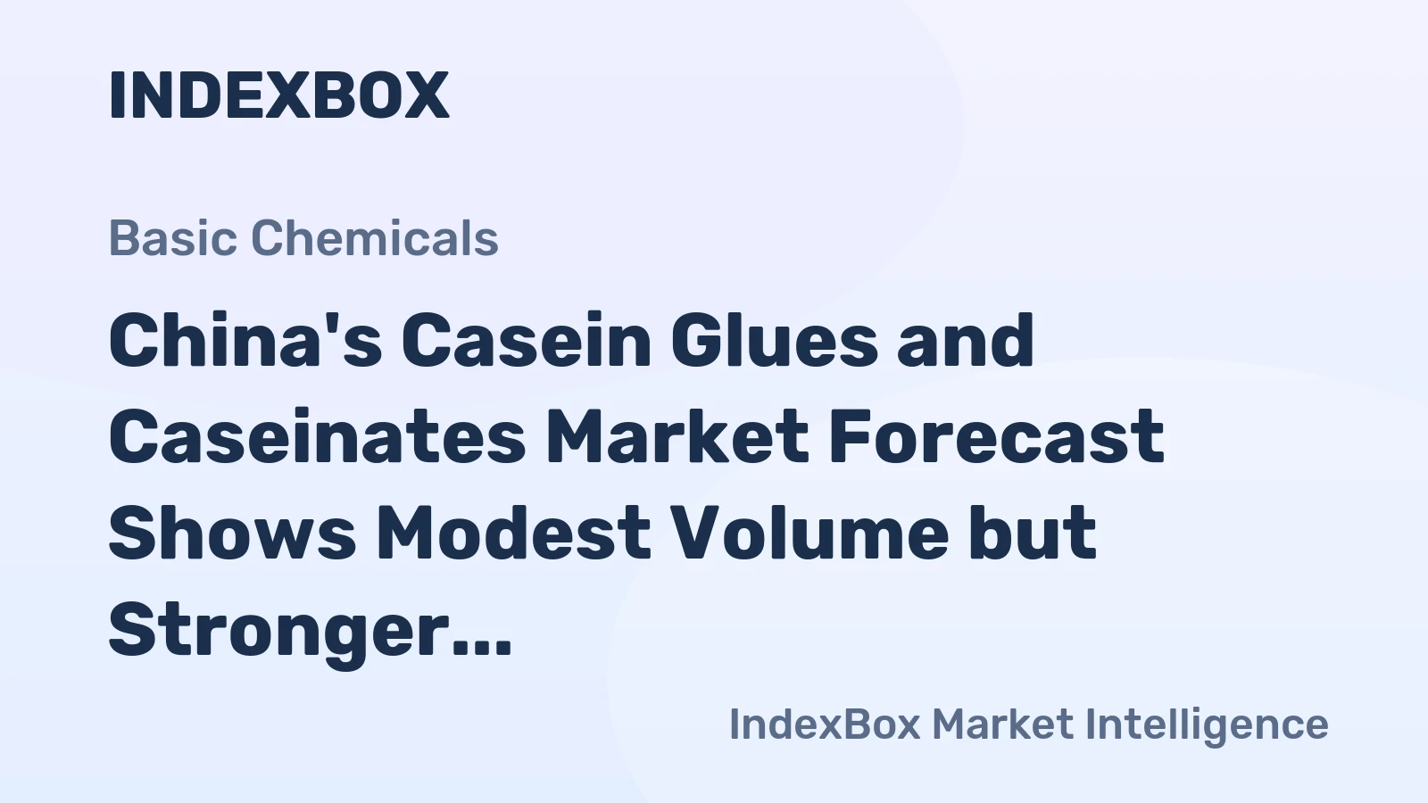 China's Casein Glues and Caseinates Market Forecast Shows Modest Volume but Stronger Value Growth