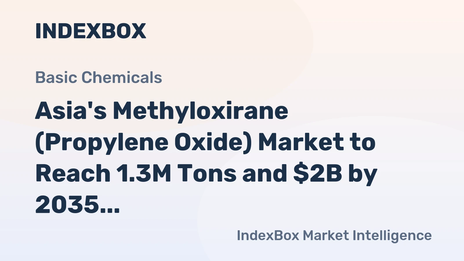 Asia's Methyloxirane (Propylene Oxide) Market to Reach 1.3M Tons and $2B by 2035, with 0.1% Volume and 1.3% Value Growth