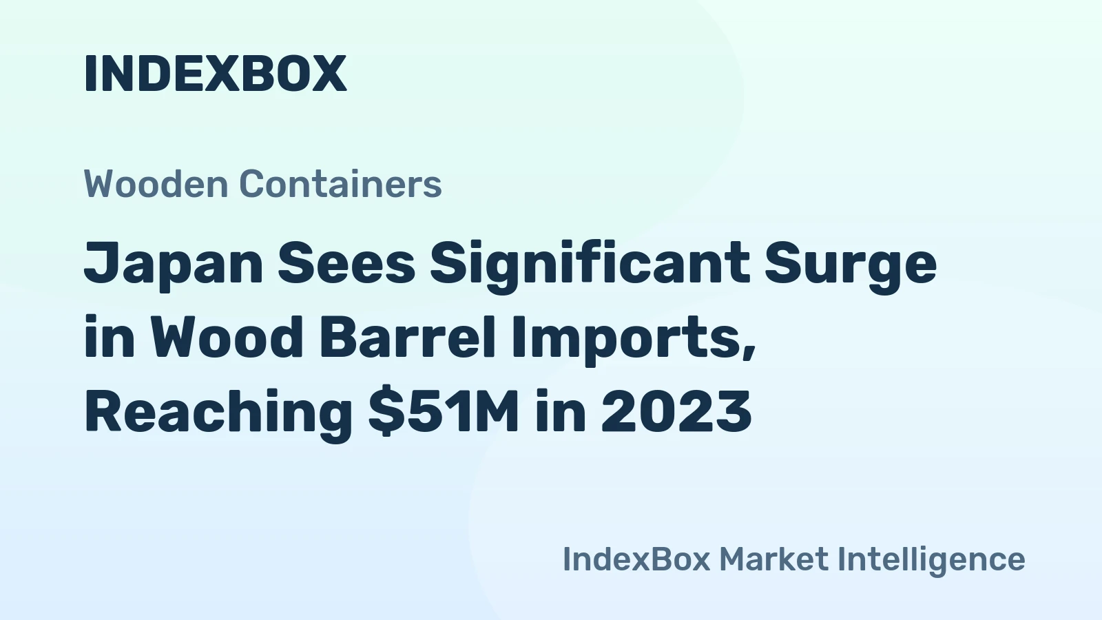 Japan Sees Significant Surge in Wood Barrel Imports, Reaching $51M in 2023
