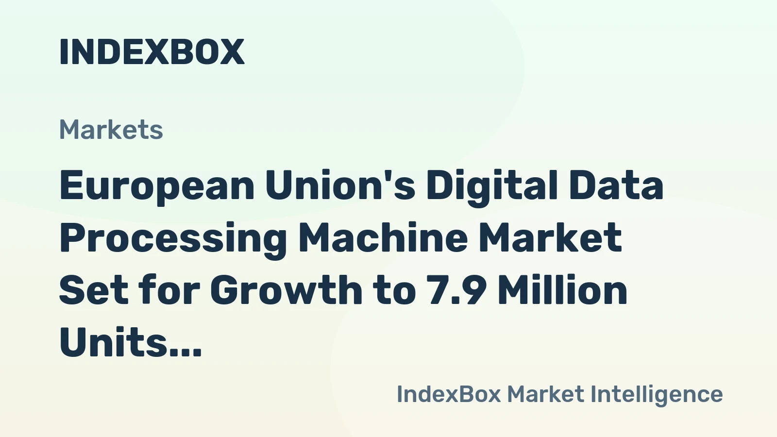 European Union's Digital Data Processing Machine Market Set for Growth to 7.9 Million Units and $350 Billion