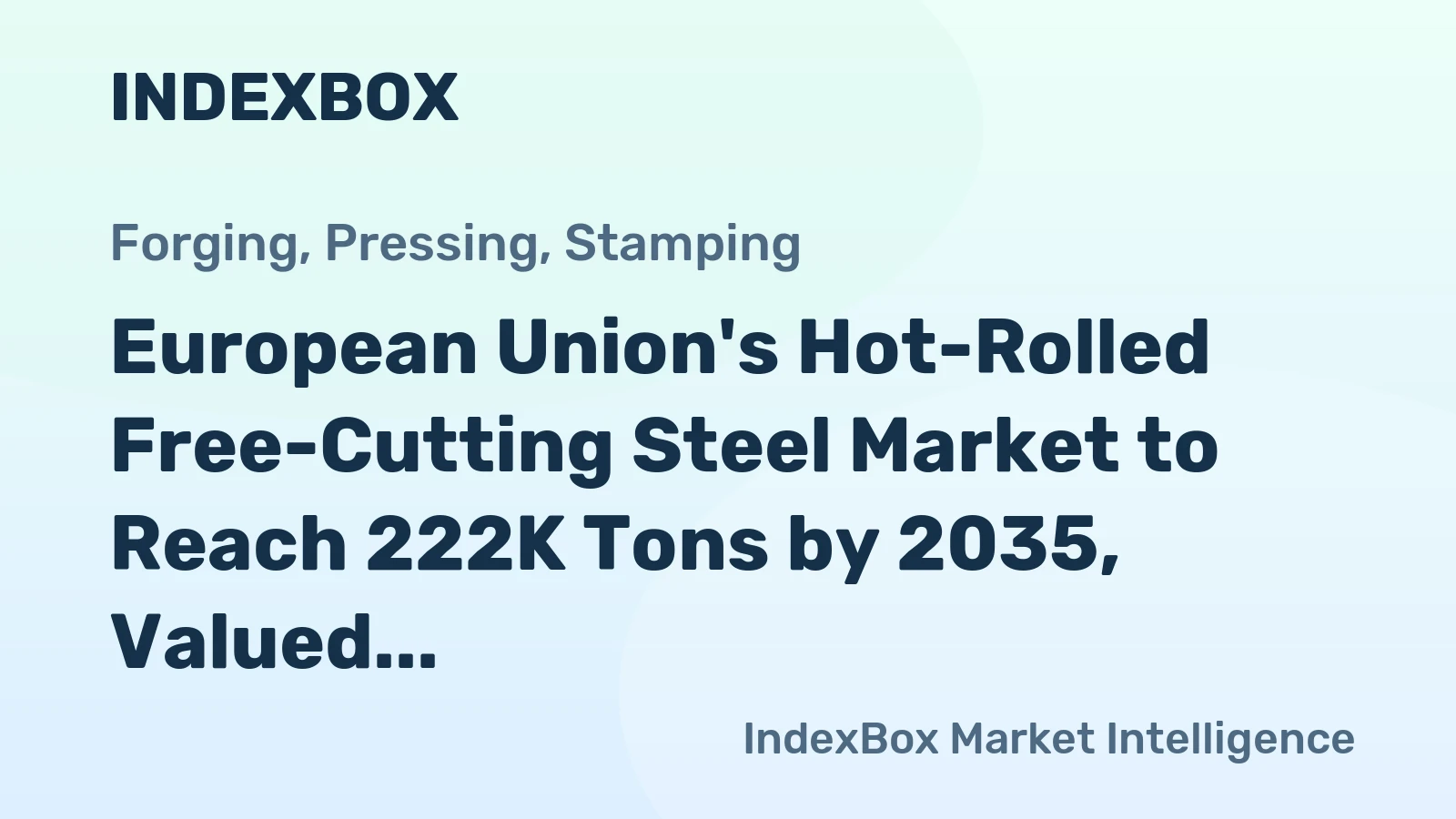 European Union's Hot-Rolled Free-Cutting Steel Market to Reach 222K Tons by 2035, Valued at $301M