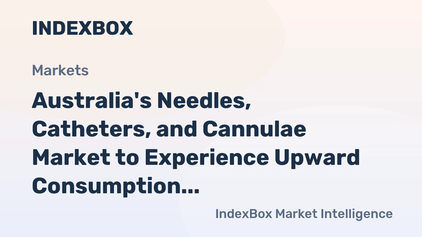 Australia's Needles, Catheters, and Cannulae Market to Experience Upward Consumption Trend with 754M Units and $491M Value Forecasted by 2035