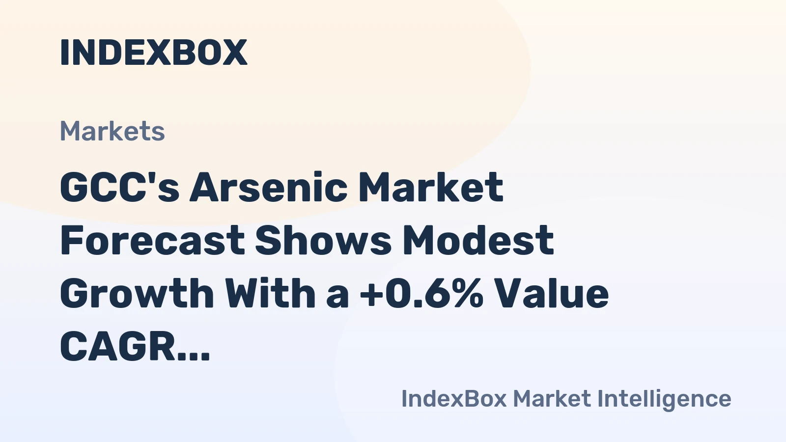 GCC's Arsenic Market Forecast Shows Modest Growth With a +0.6% Value CAGR