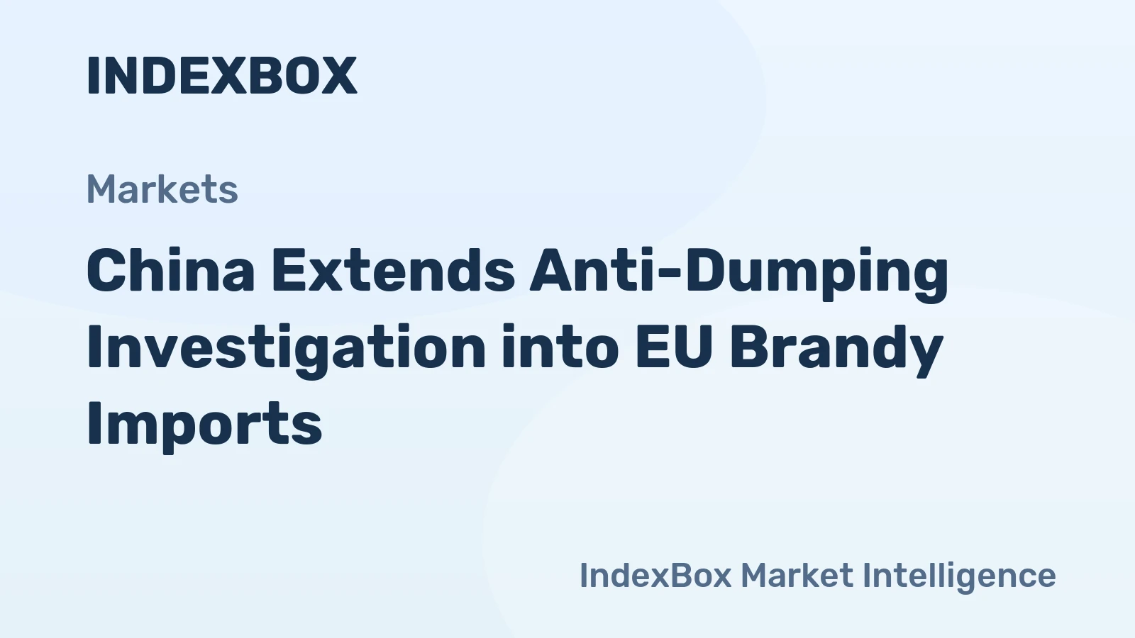 China Extends Anti-Dumping Investigation into EU Brandy Imports