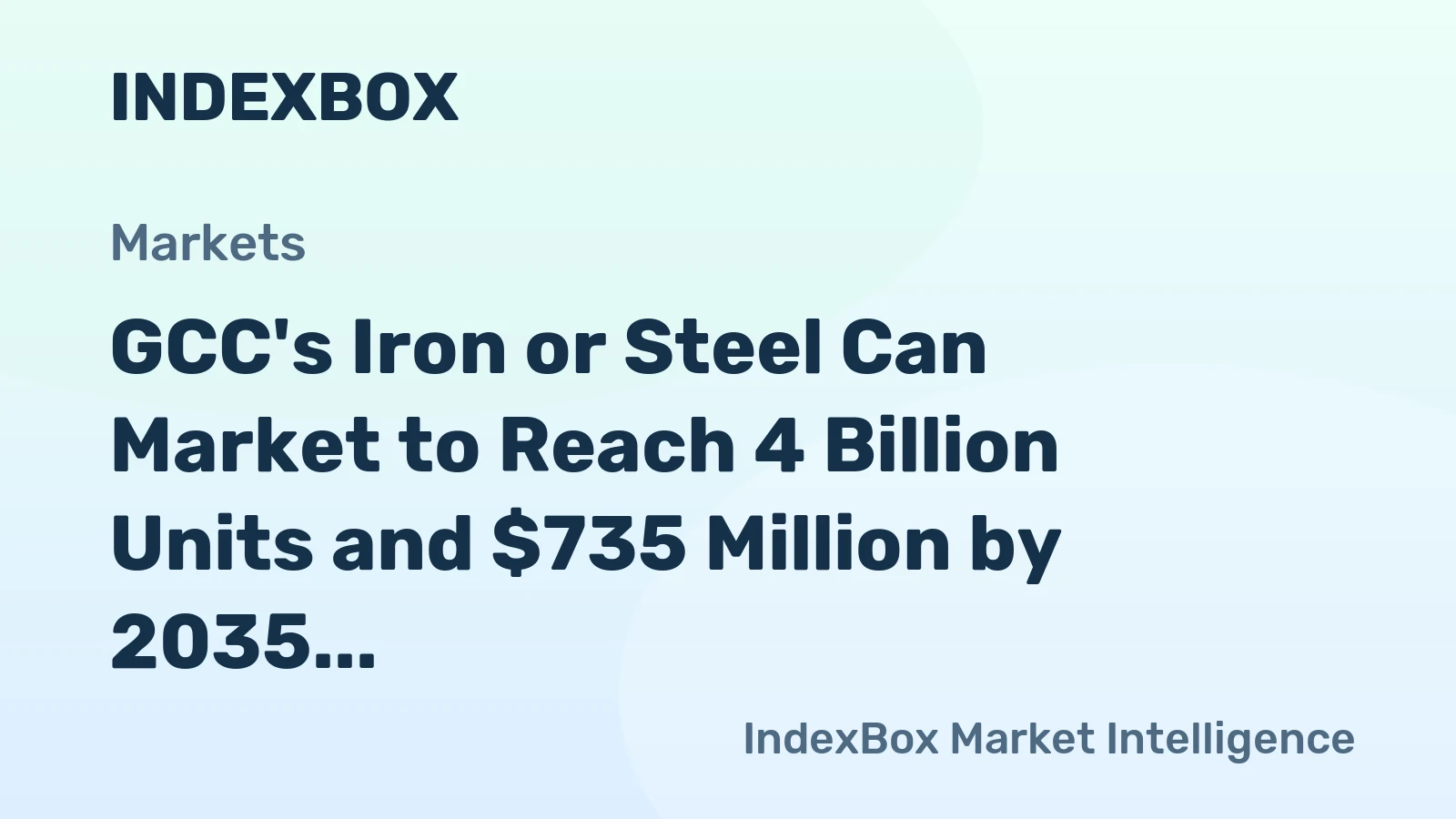 GCC's Iron or Steel Can Market to Reach 4 Billion Units and $735 Million by 2035