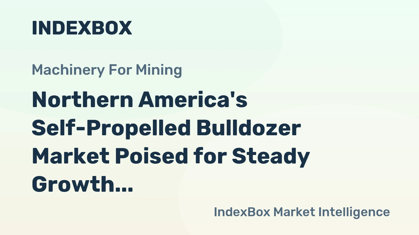 Northern America's Self-Propelled Bulldozer Market Poised for Steady Growth With 2.1% CAGR in Value