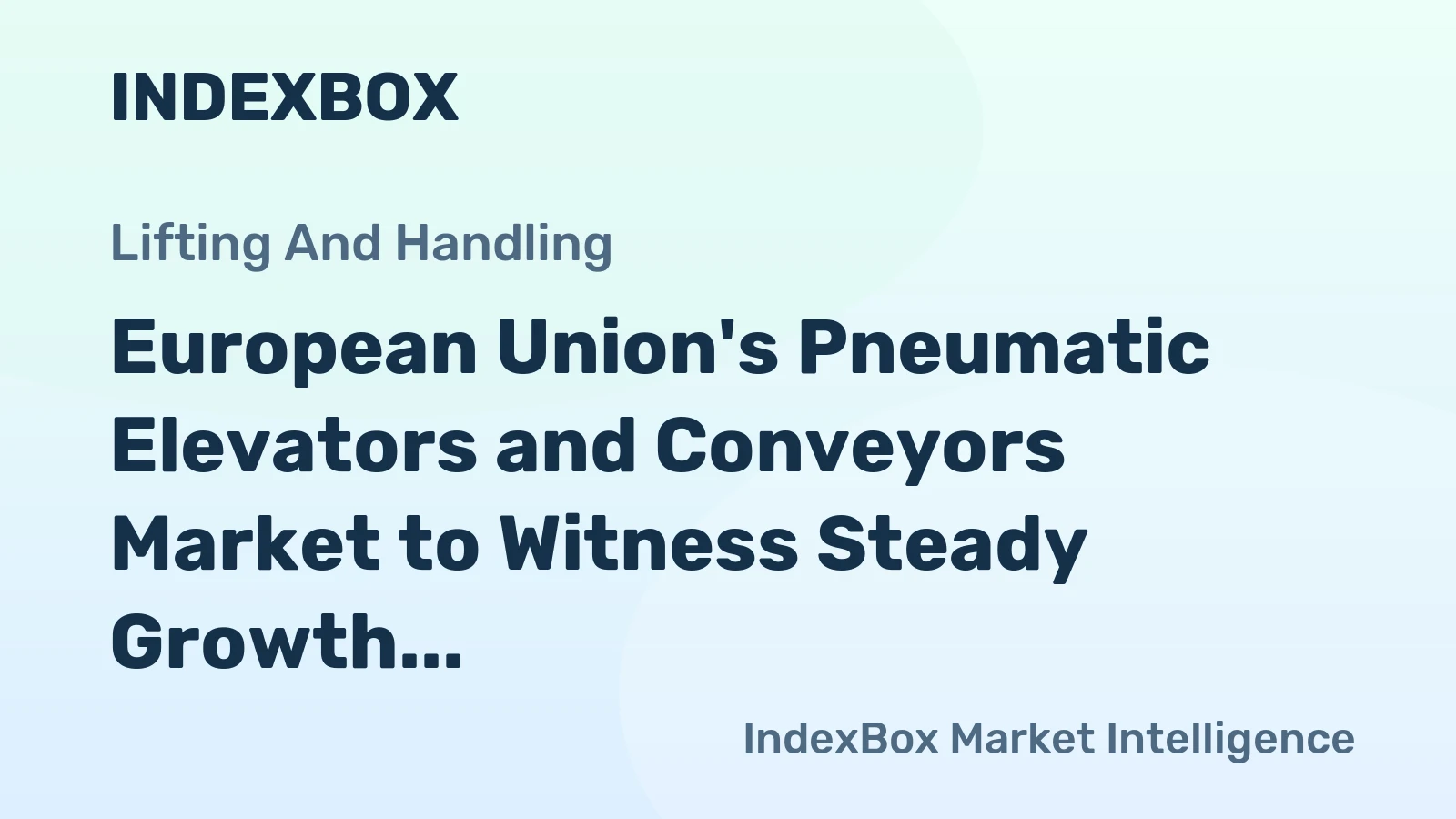 European Union's Pneumatic Elevators and Conveyors Market to Witness Steady Growth with CAGR of +1.7% from 2024 to 2035