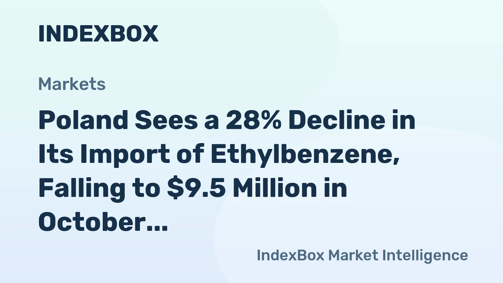 Poland Sees a 28% Decline in Its Import of Ethylbenzene, Falling to $9.5 Million in October 2023.