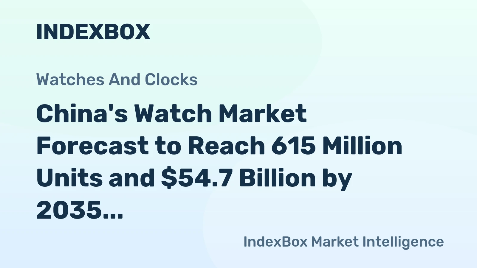 China's Watch Market Forecast to Reach 615 Million Units and $54.7 Billion by 2035