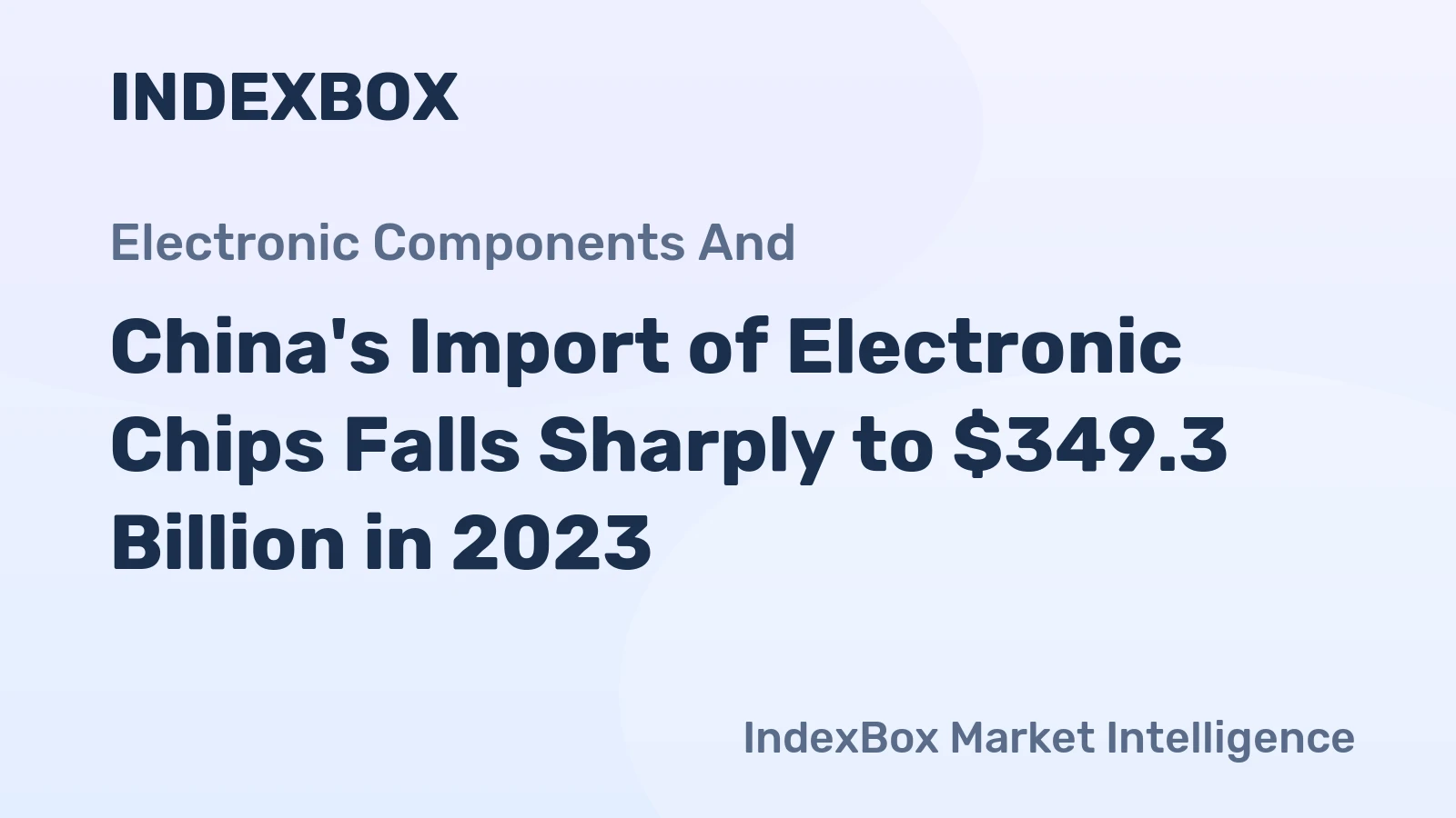 China's Import of Electronic Chips Falls Sharply to $349.3 Billion in 2023