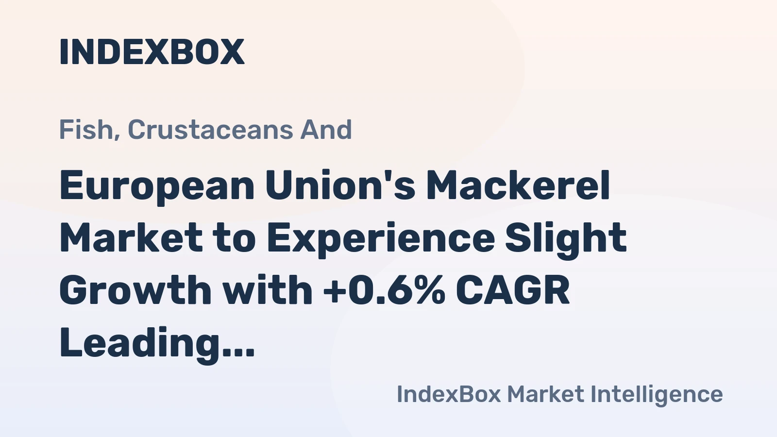 European Union's Mackerel Market to Experience Slight Growth with +0.6% CAGR Leading to $1.1B Value by 2035
