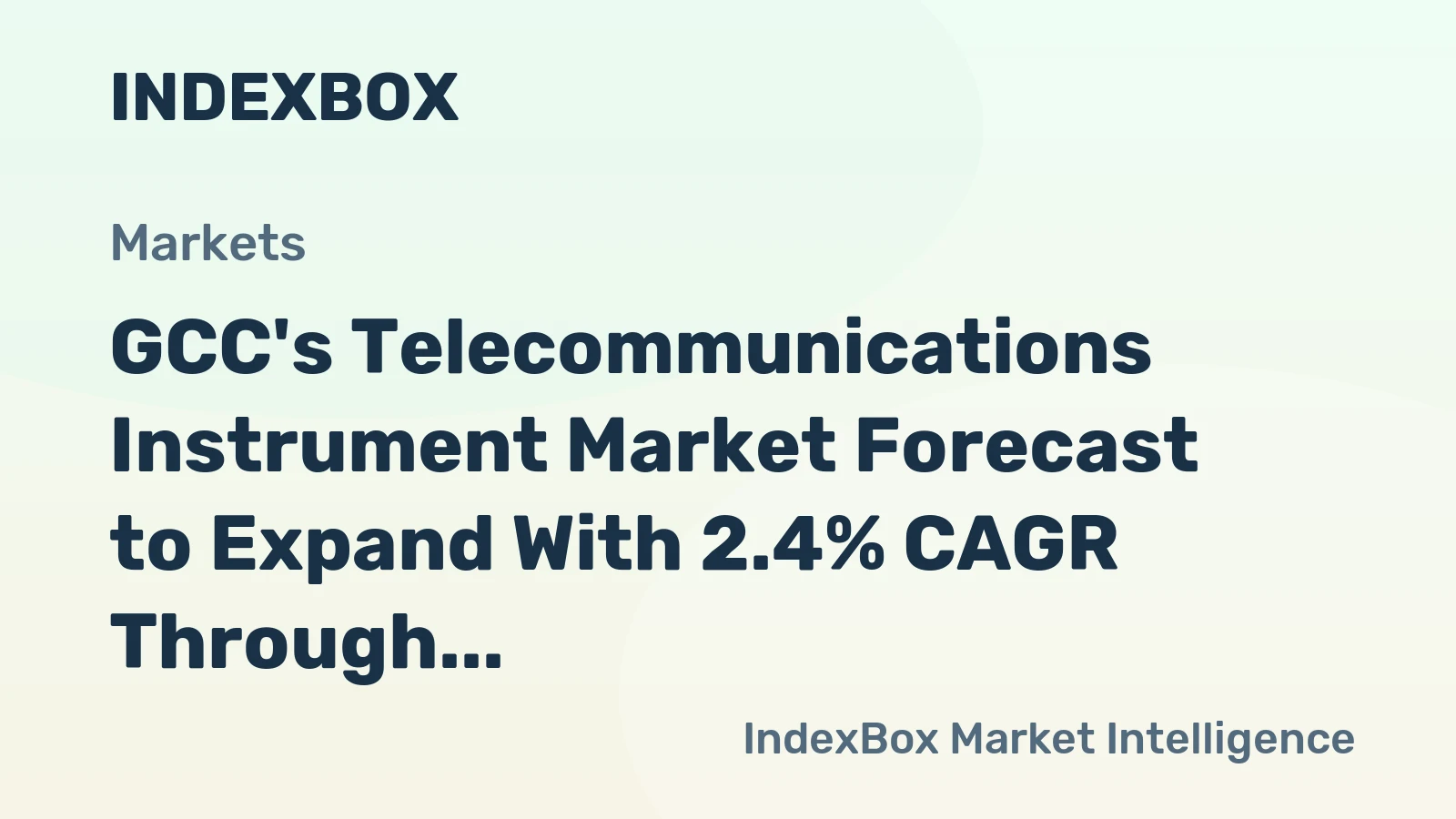 GCC's Telecommunications Instrument Market Forecast to Expand With 2.4% CAGR Through 2035