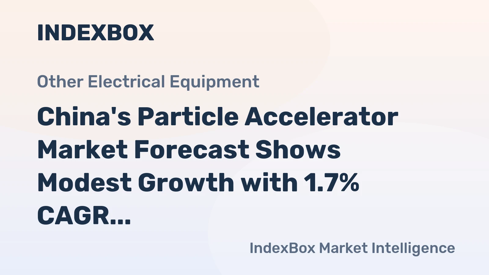 China's Particle Accelerator Market Forecast Shows Modest Growth with 1.7% CAGR in Value