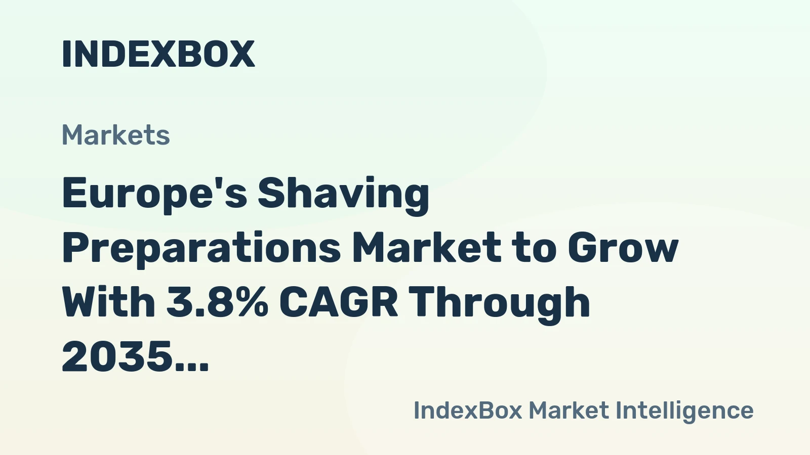 Europe's Shaving Preparations Market to Grow With 3.8% CAGR Through 2035