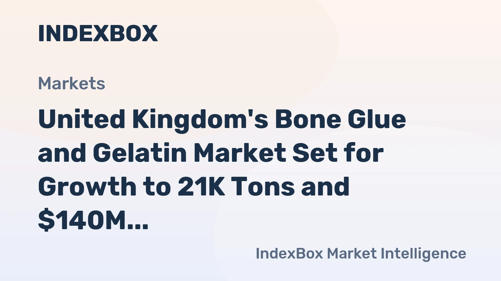 United Kingdom's Bone Glue and Gelatin Market Set for Growth to 21K Tons and $140M