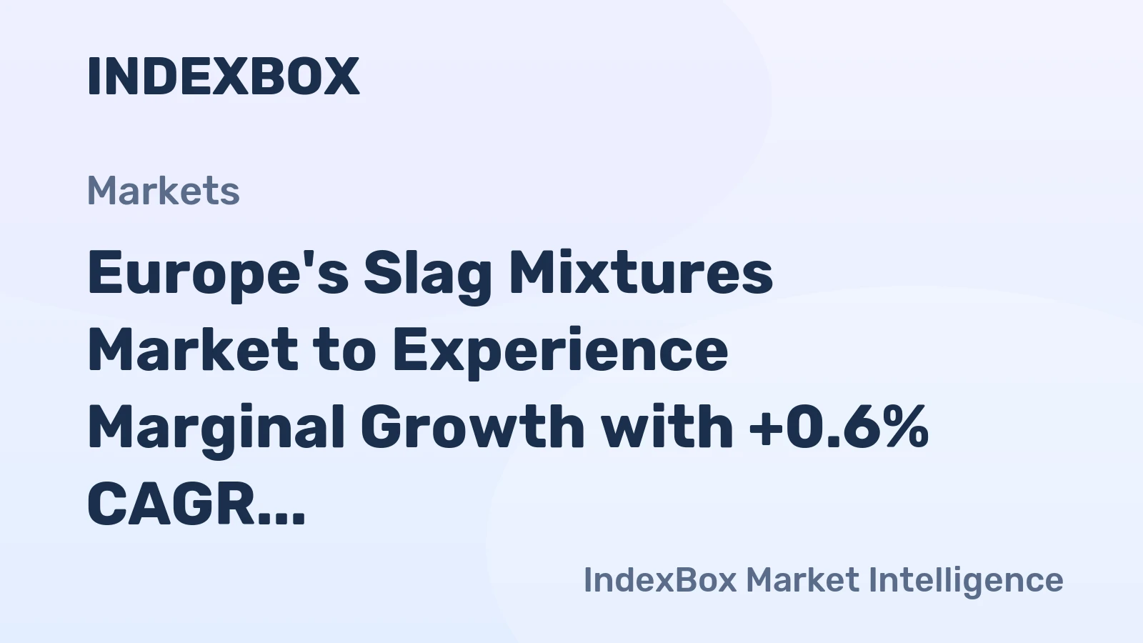 Europe's Slag Mixtures Market to Experience Marginal Growth with +0.6% CAGR from 2024-2035