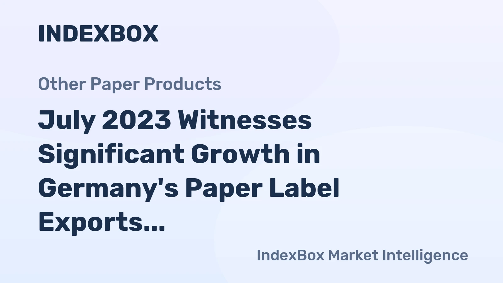 July 2023 Witnesses Significant Growth in Germany's Paper Label Exports, Reaching a Value of $46M.