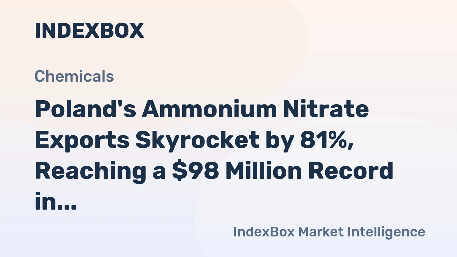 Poland's Ammonium Nitrate Exports Skyrocket by 81%, Reaching a $98 Million Record in 2023