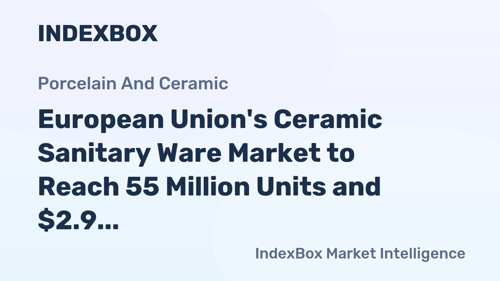 European Union's Ceramic Sanitary Ware Market to Reach 55 Million Units and $2.9 Billion in Value