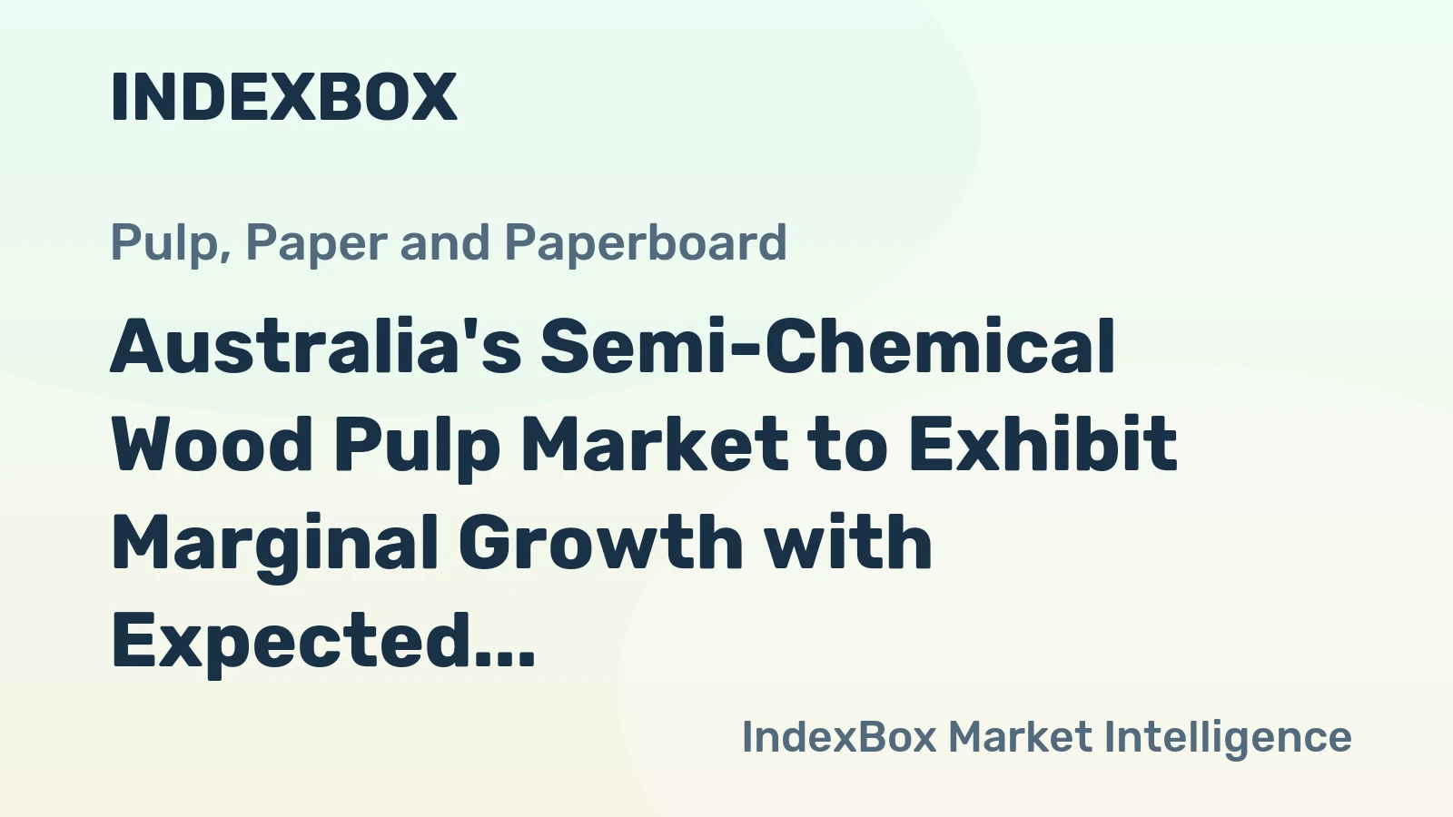 Australia's Semi-Chemical Wood Pulp Market to Exhibit Marginal Growth with Expected CAGR of +0.1%