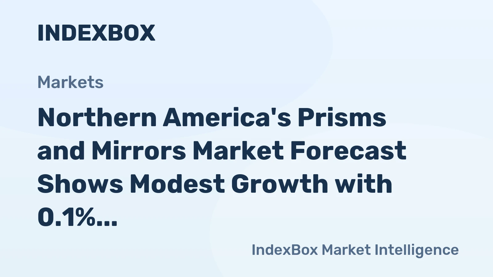 Northern America's Prisms and Mirrors Market Forecast Shows Modest Growth with 0.1% Volume CAGR