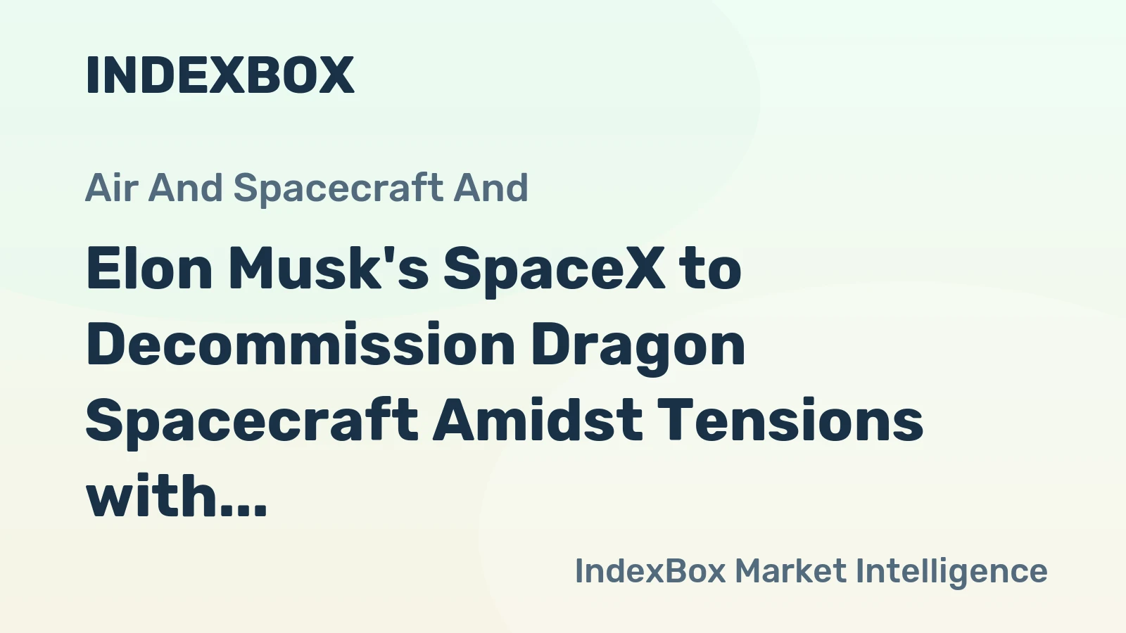 Elon Musk's SpaceX to Decommission Dragon Spacecraft Amidst Tensions with Trump