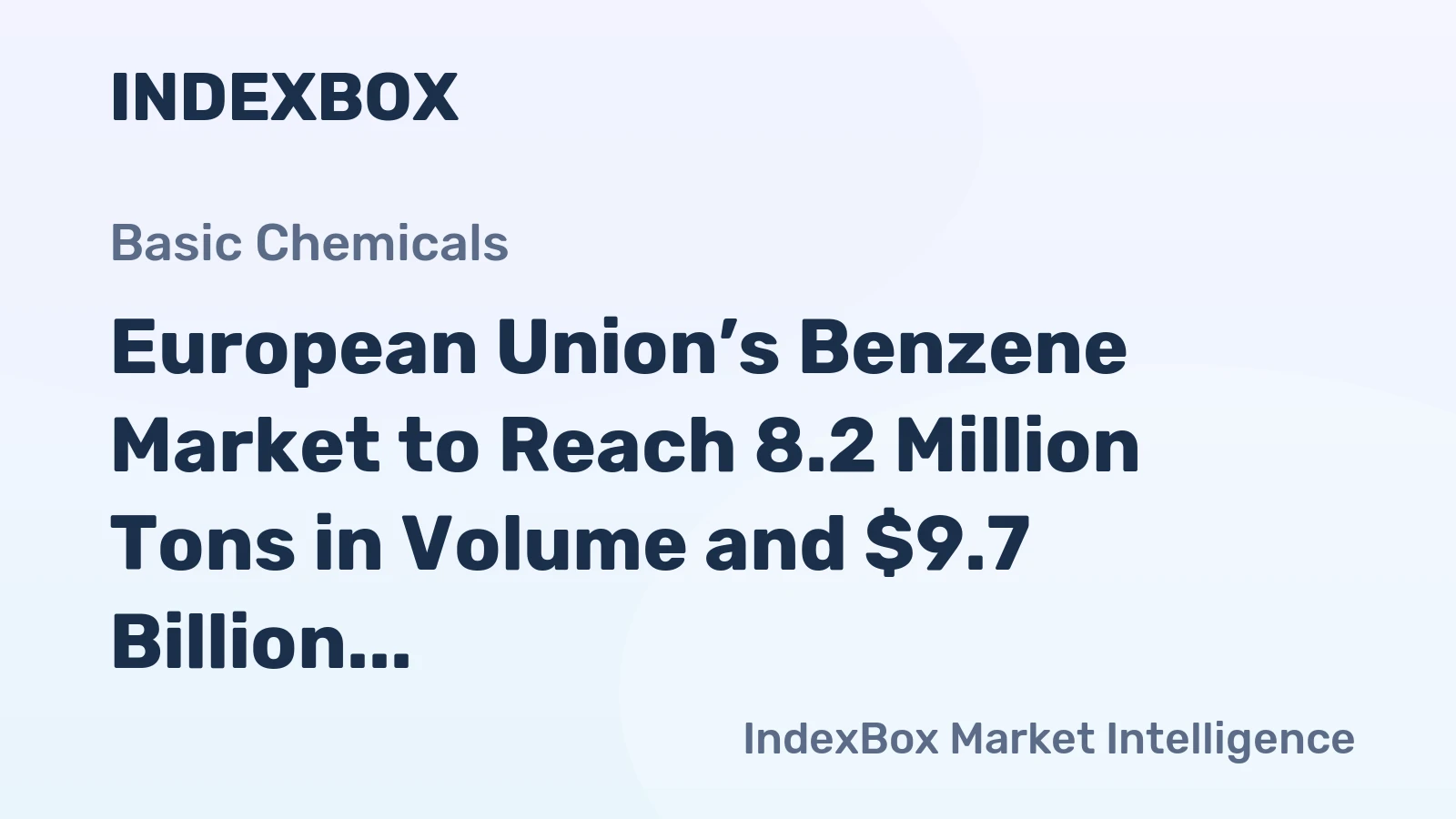 European Union’s Benzene Market to Reach 8.2 Million Tons in Volume and $9.7 Billion in Value by 2035