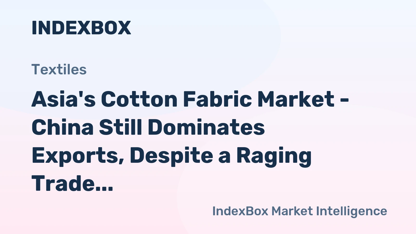 Asia's Cotton Fabric Market - China Still Dominates Exports, Despite a Raging Trade War