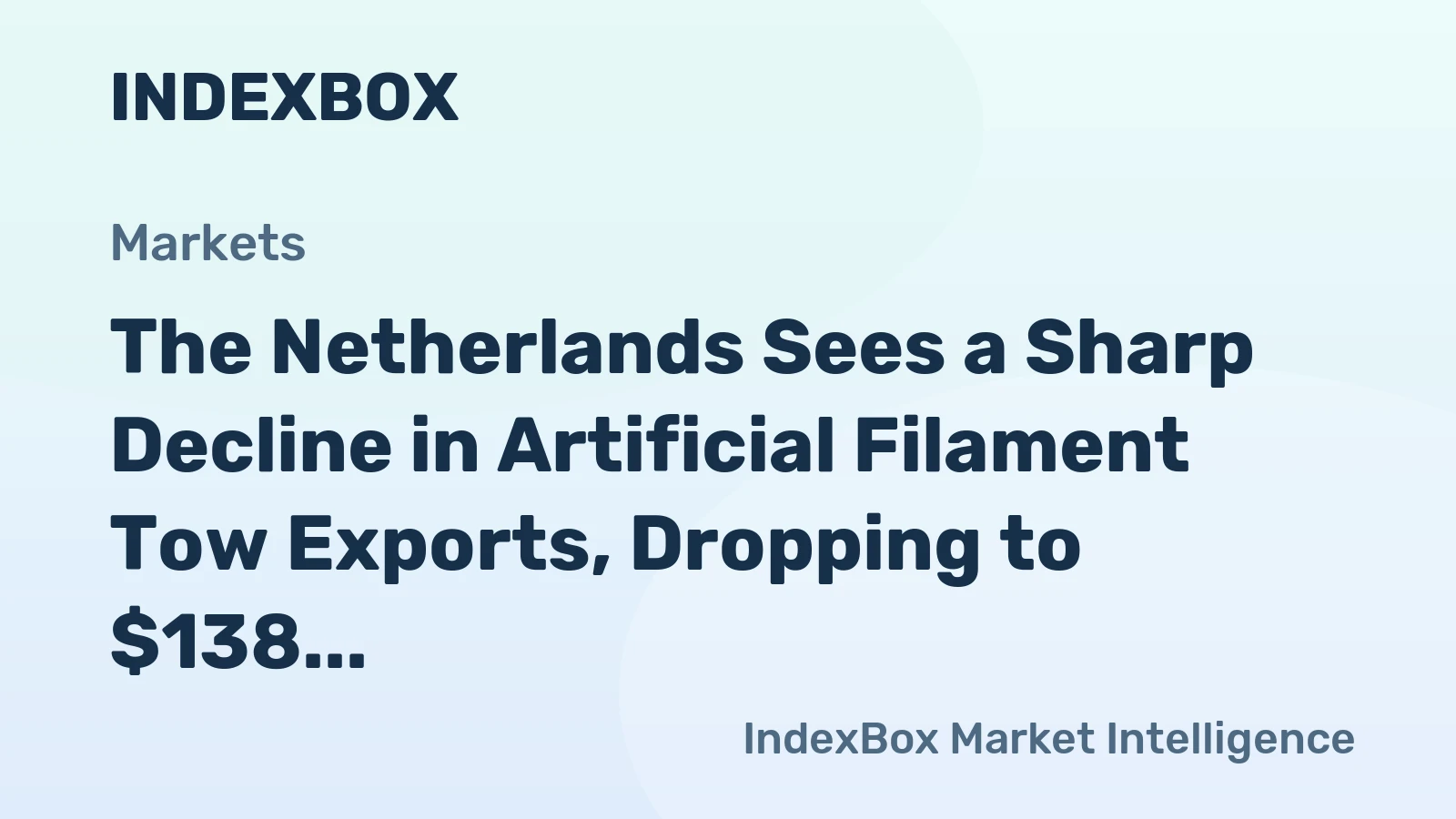 The Netherlands Sees a Sharp Decline in Artificial Filament Tow Exports, Dropping to $138 Million in 2024