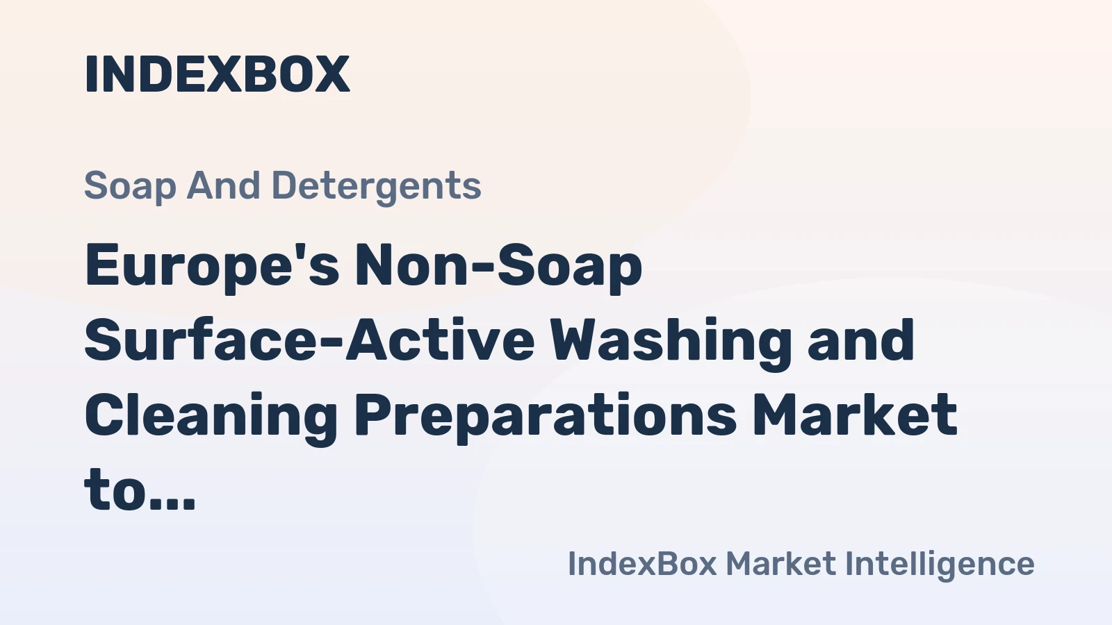 Europe's Non-Soap Surface-Active Washing and Cleaning Preparations Market to Increase at CAGR of +1.8% to Reach $32.2B by 2035