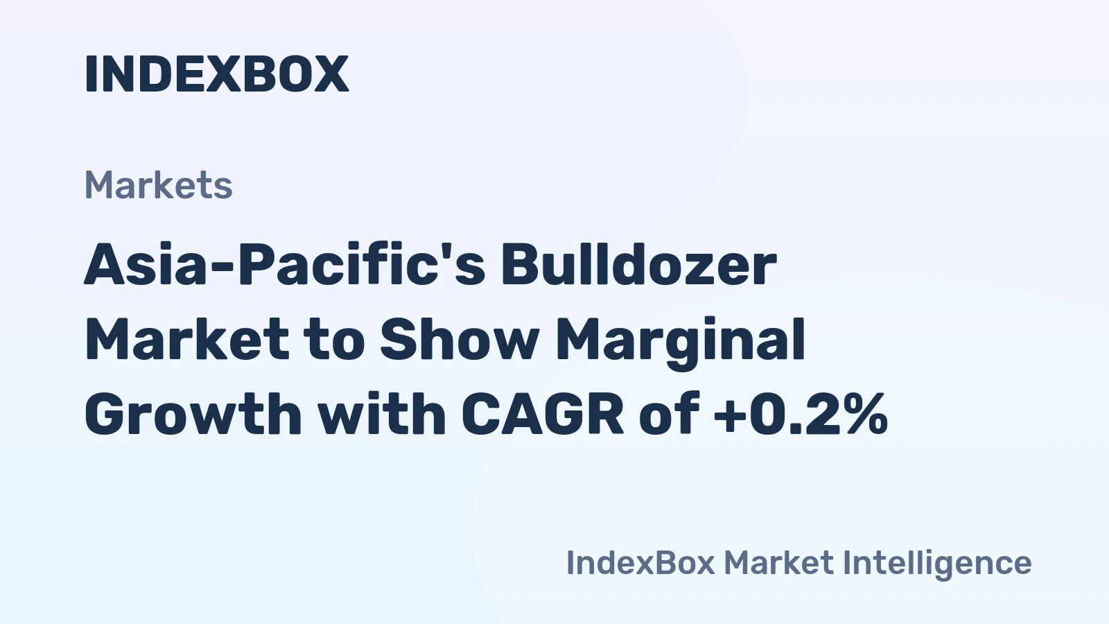 Asia-Pacific's Bulldozer Market to Show Marginal Growth with CAGR of +0.2%