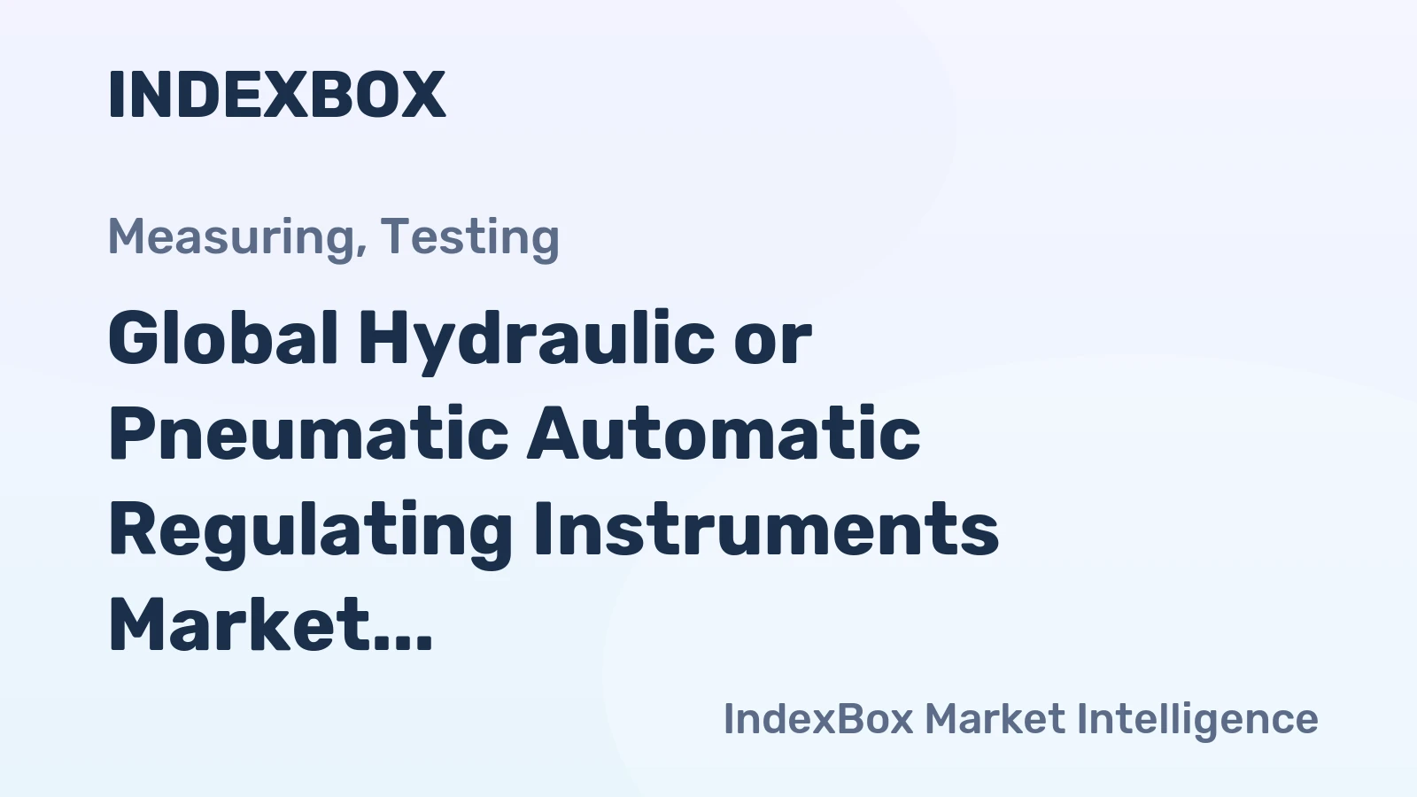 Global Hydraulic or Pneumatic Automatic Regulating Instruments Market: Anticipated CAGR of +1.9% from 2024 to 2035, Expected to Reach $20.1B by 2035