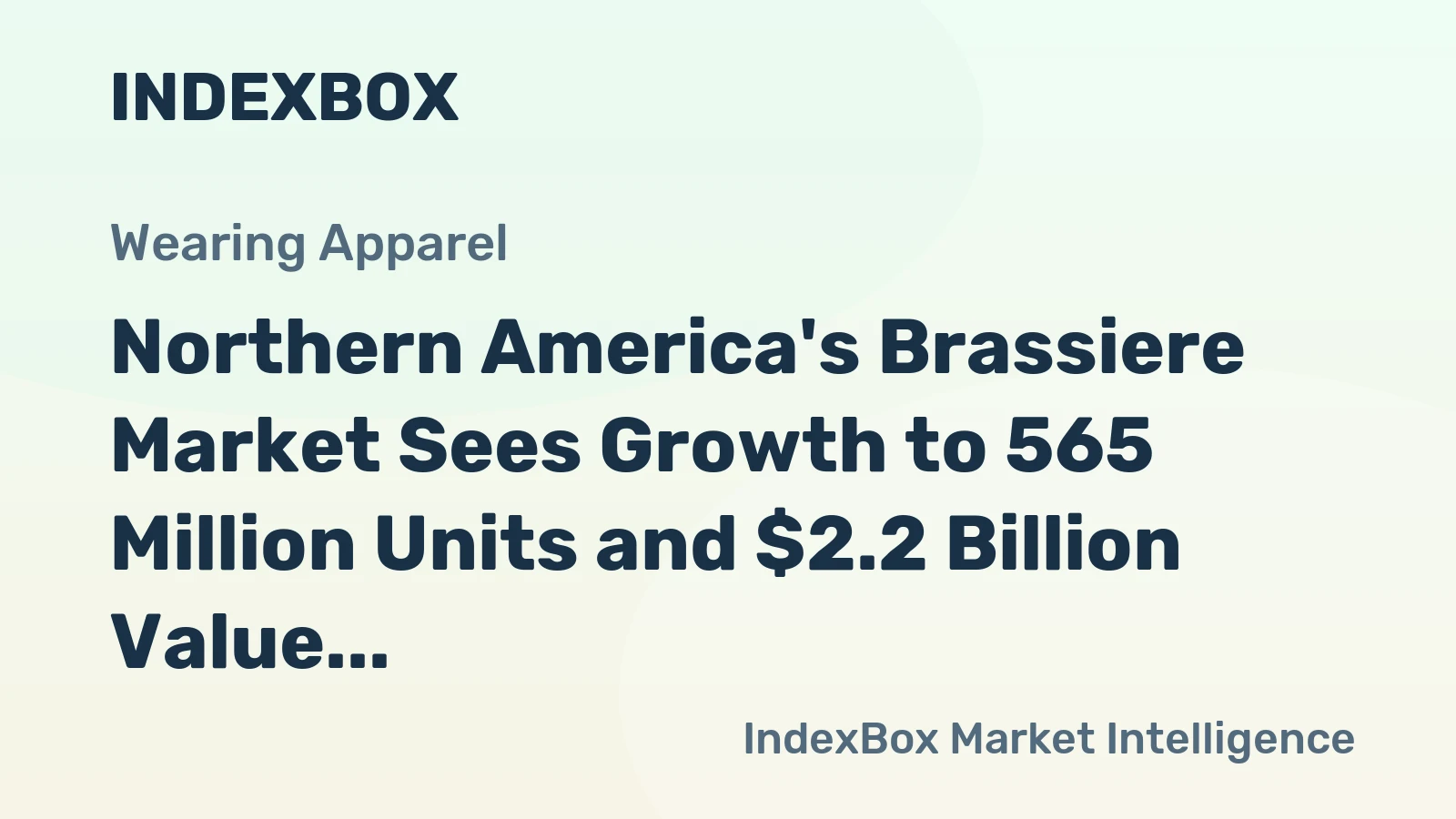 Northern America's Brassiere Market Sees Growth to 565 Million Units and $2.2 Billion Value