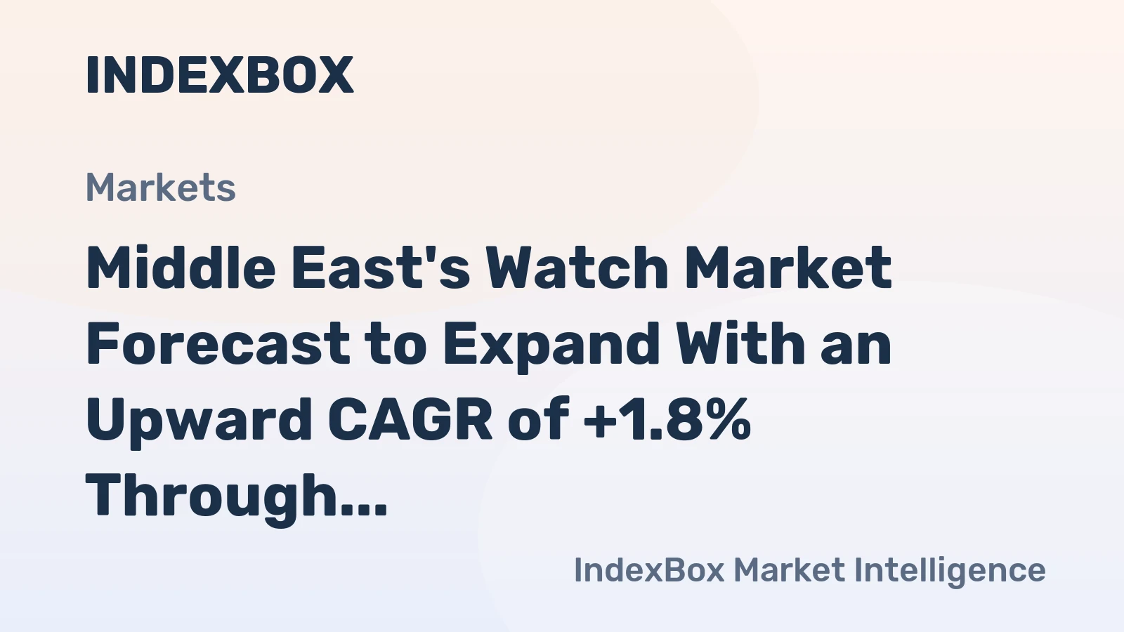 Middle East's Watch Market Forecast to Expand With an Upward CAGR of +1.8% Through 2035
