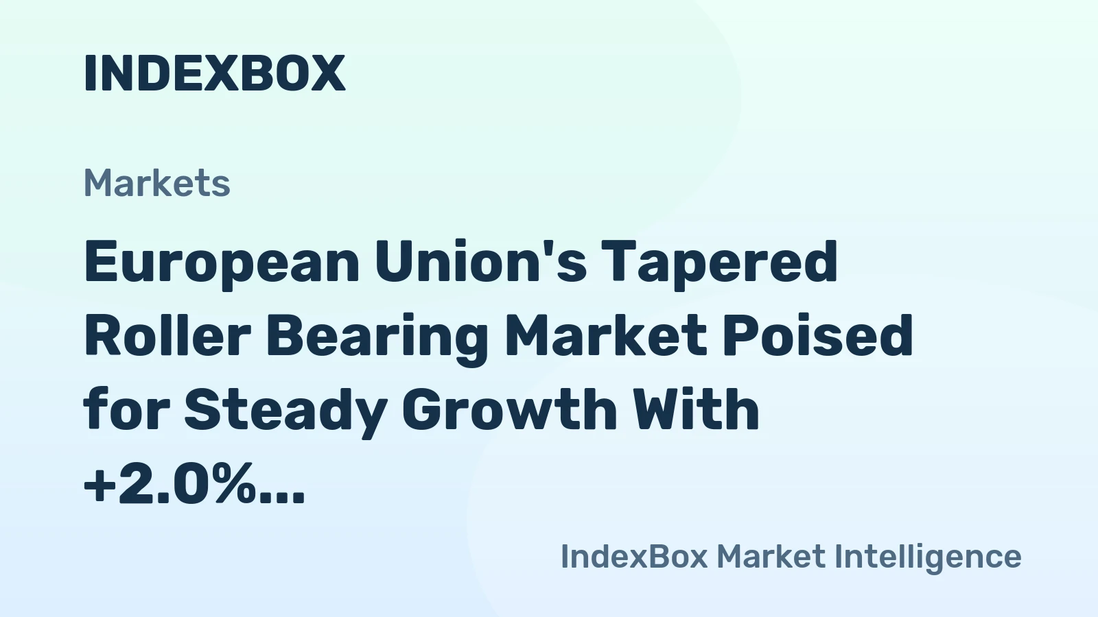 European Union's Tapered Roller Bearing Market Poised for Steady Growth With +2.0% Volume CAGR