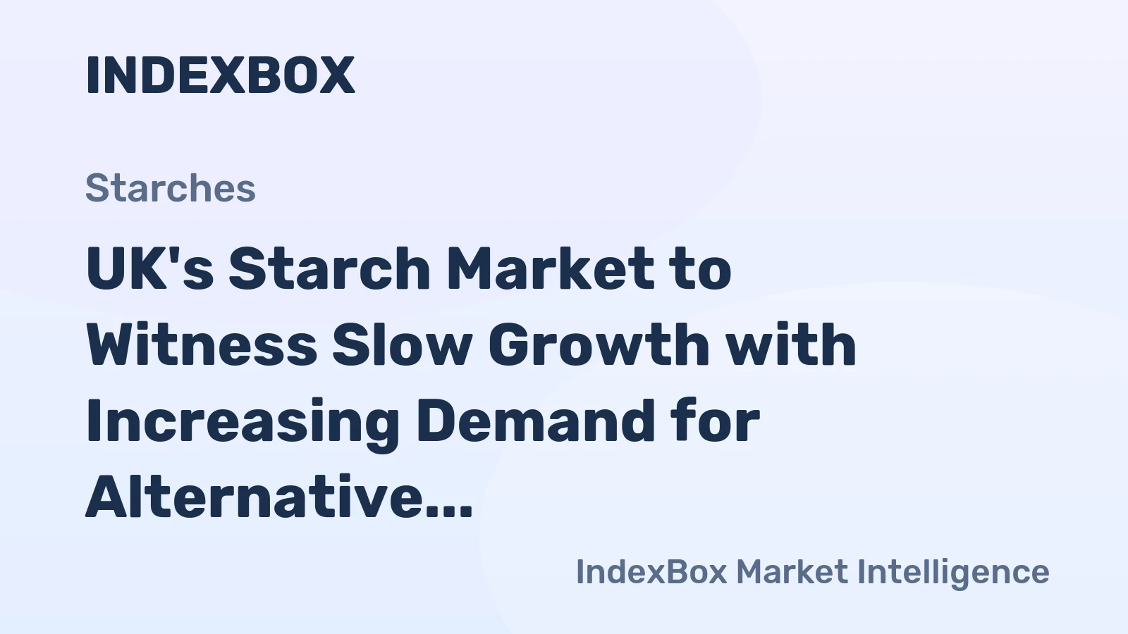 UK's Starch Market to Witness Slow Growth with Increasing Demand for Alternative Sources