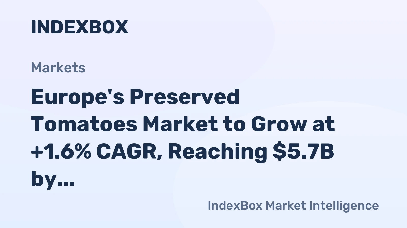 Europe's Preserved Tomatoes Market to Grow at +1.6% CAGR, Reaching $5.7B by 2035