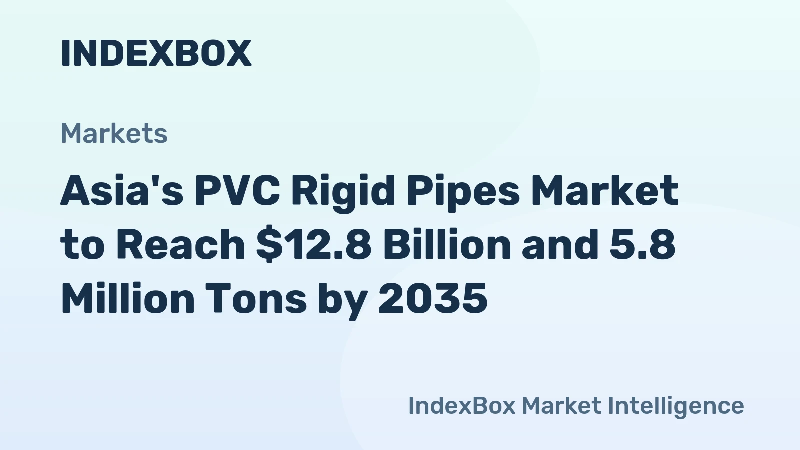 Asia's PVC Rigid Pipes Market to Reach $12.8 Billion and 5.8 Million Tons by 2035