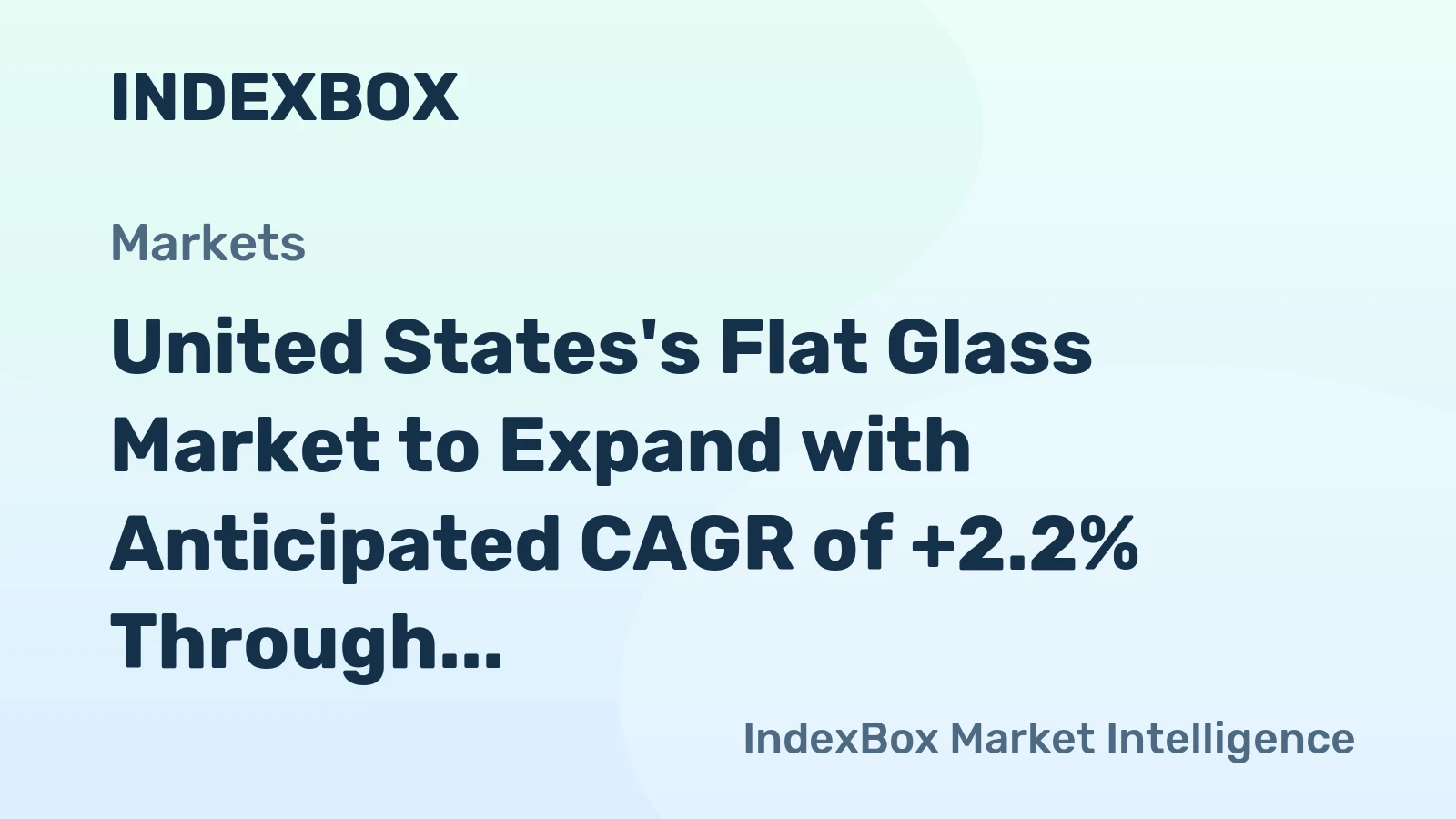 United States's Flat Glass Market to Expand with Anticipated CAGR of +2.2% Through 2035