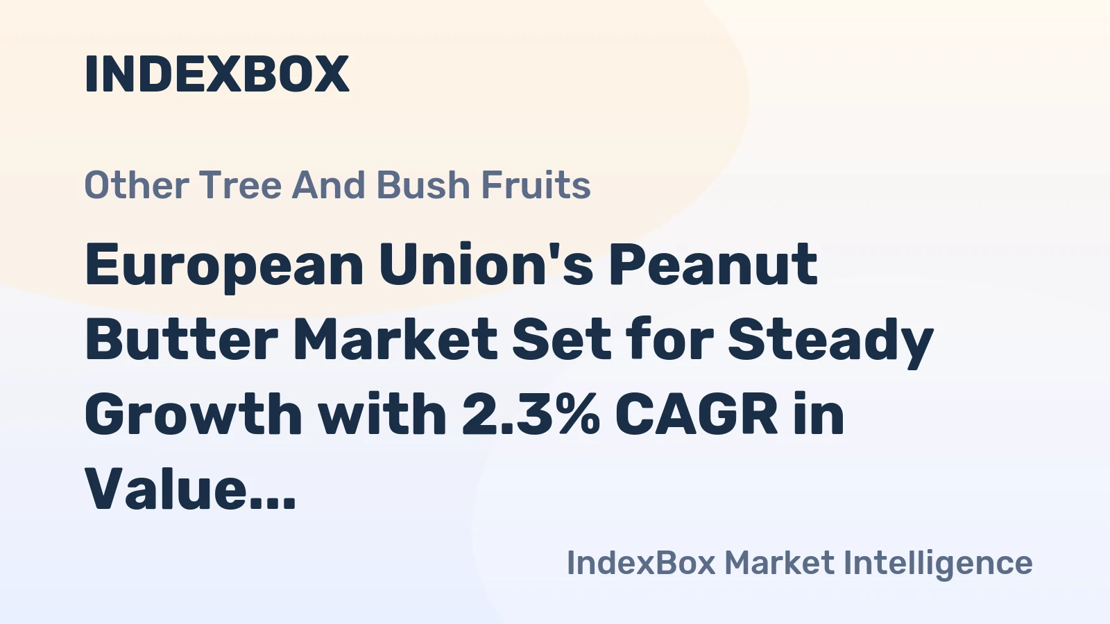 European Union's Peanut Butter Market Set for Steady Growth with 2.3% CAGR in Value