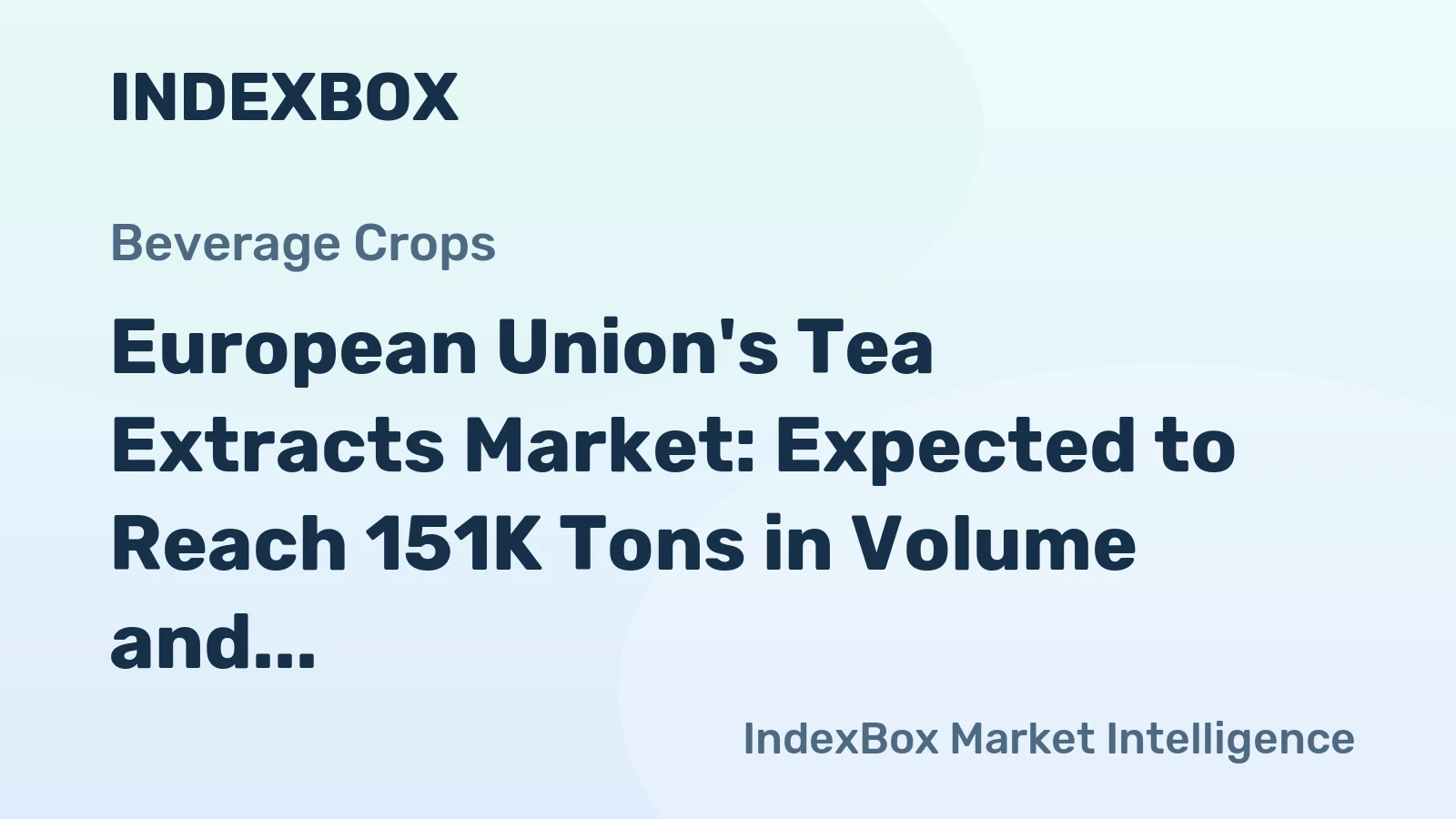 European Union's Tea Extracts Market: Expected to Reach 151K Tons in Volume and $941M in Value by 2035
