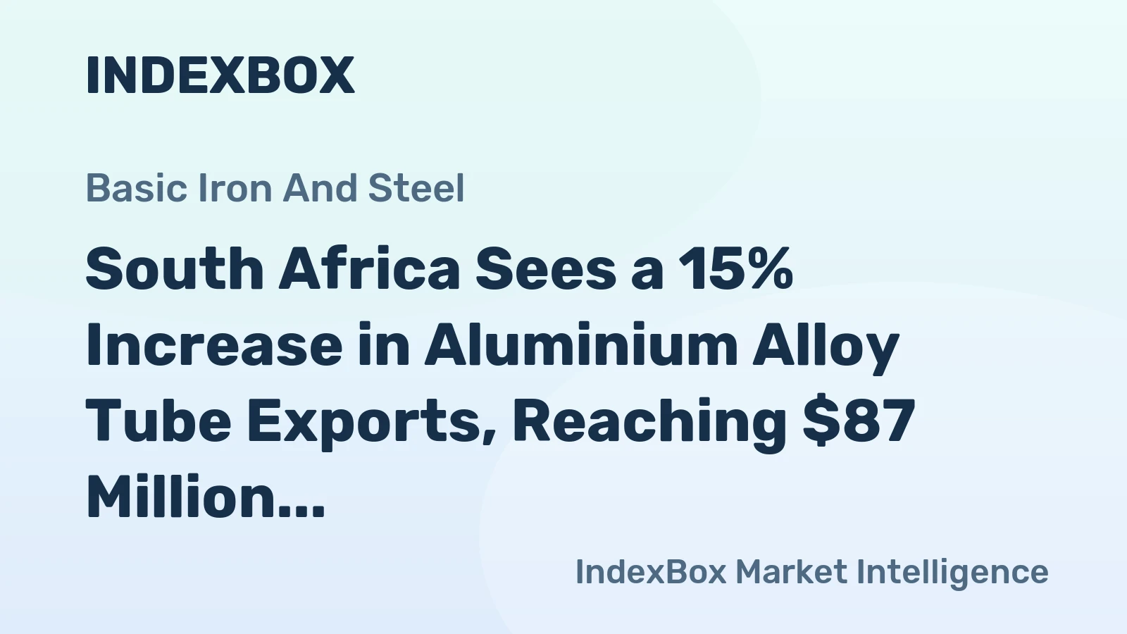 South Africa Sees a 15% Increase in Aluminium Alloy Tube Exports, Reaching $87 Million by 2023.